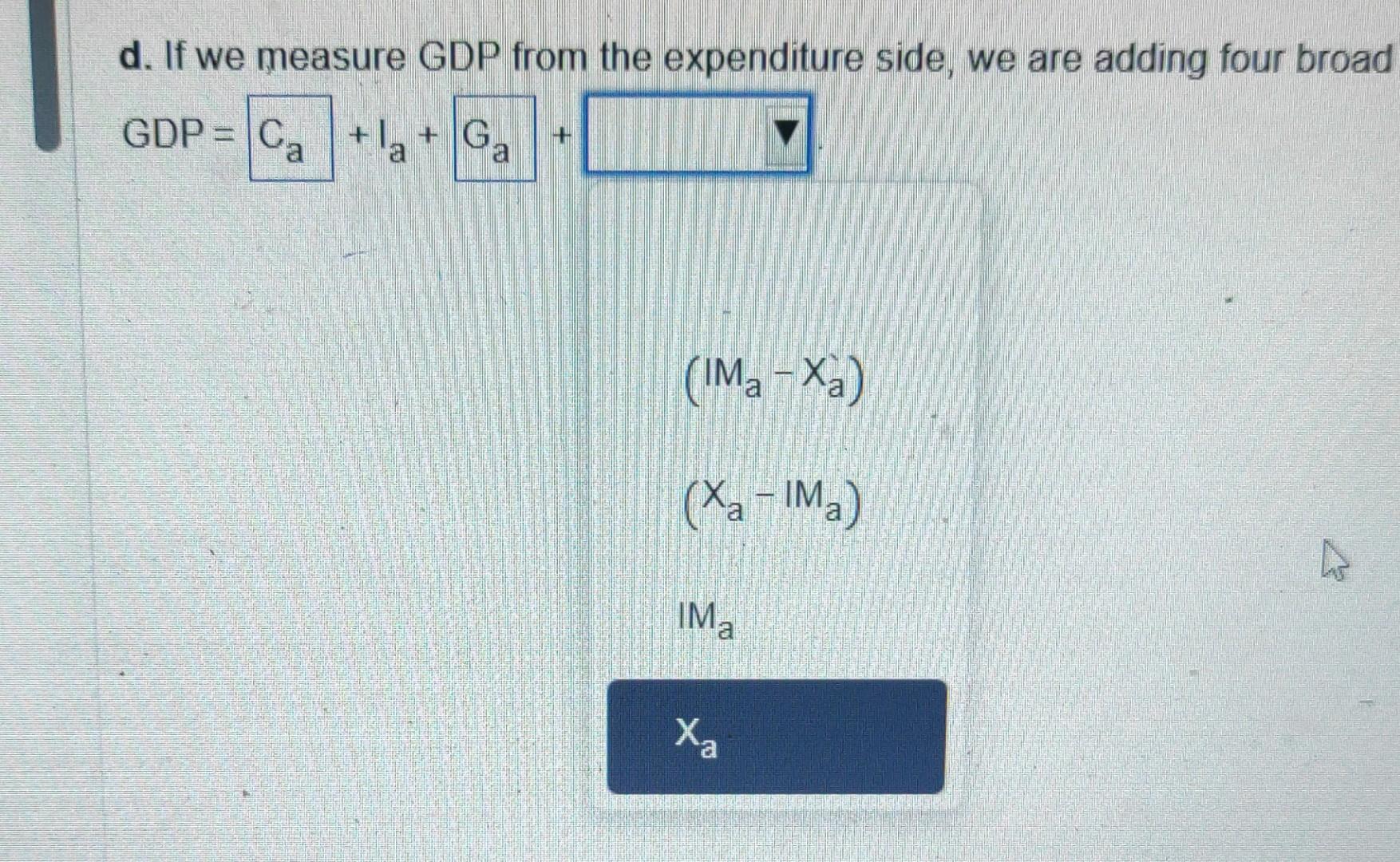 Solved d. If we measure GDP from the expenditure side, we | Chegg.com