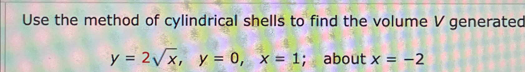 Solved Use the method of cylindrical shells to find the | Chegg.com