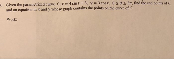 Solved 2. Given the parametrized curve C: x = 4 sint +5, y = | Chegg.com