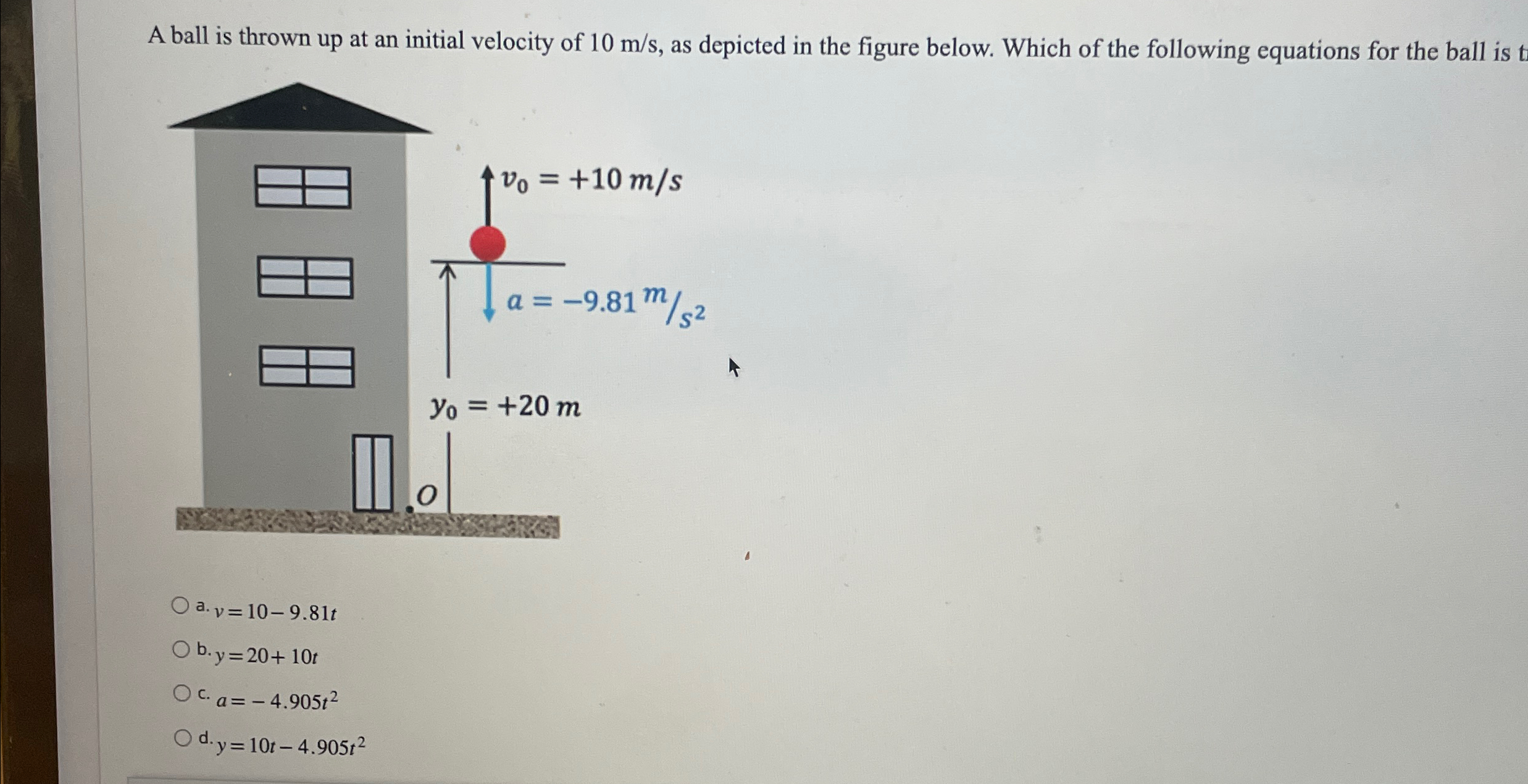 Solved A ball is thrown up at an initial velocity of 10ms, | Chegg.com