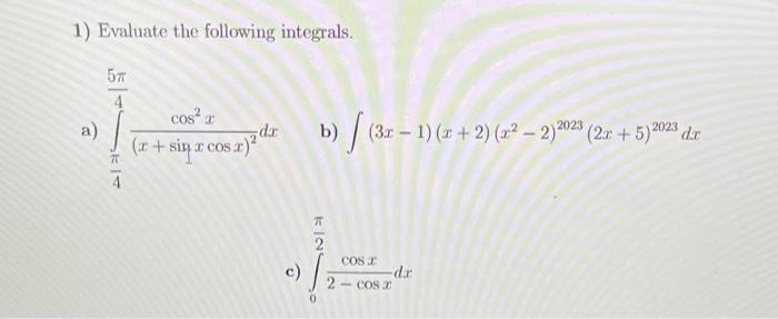 Solved 1) Evaluate the following integrals. a) | Chegg.com
