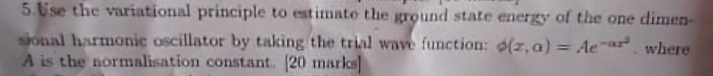Solved 5. Use the variational principle to estimate the | Chegg.com