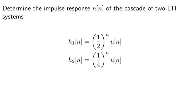 Solved Determine the impulse response h[n] of the cascade of | Chegg.com