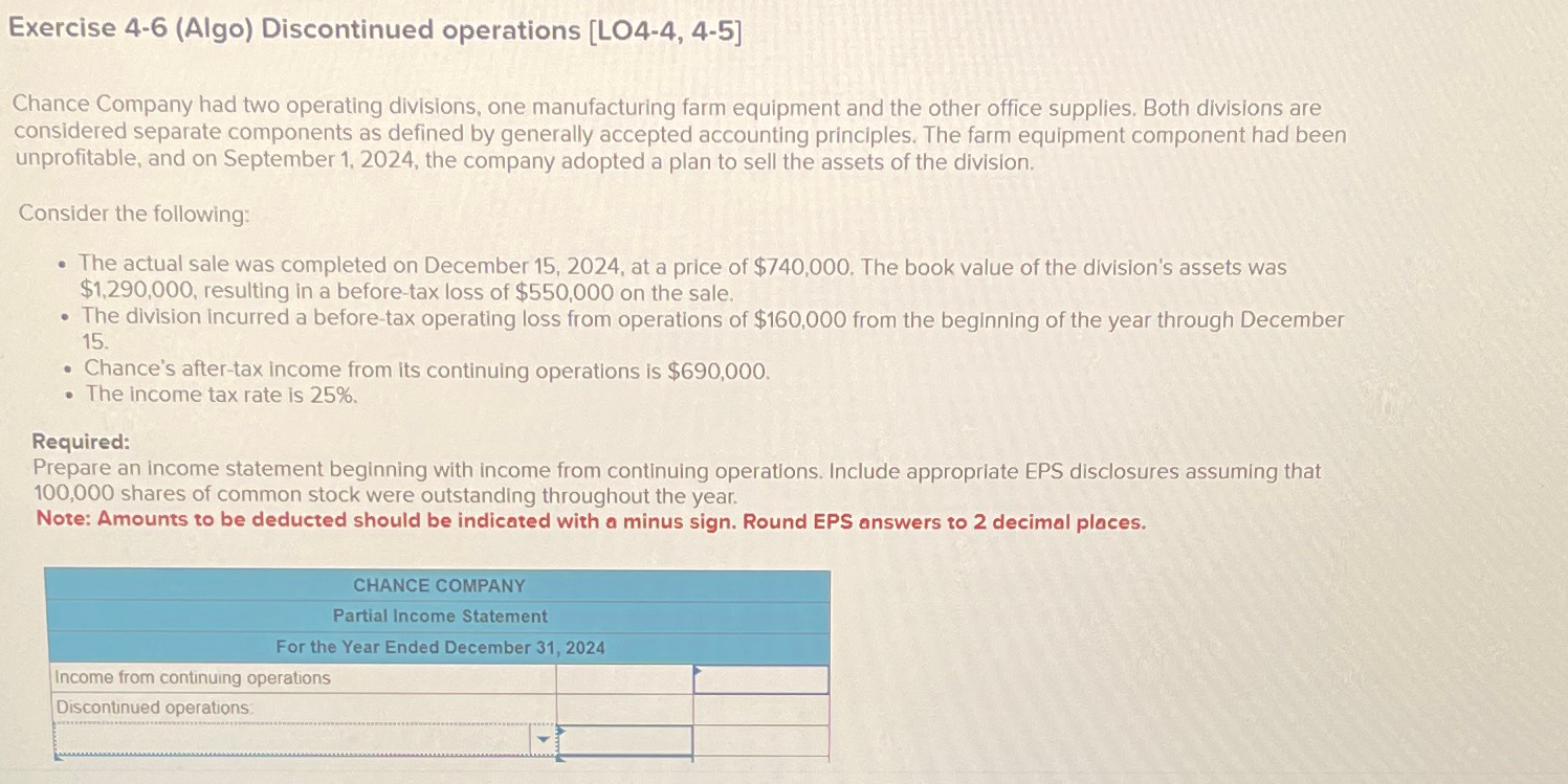 Solved Exercise 4-6 (Algo) Discontinued operations | Chegg.com Solved Exercise 4-6 (Algo) Discontinued operations | Chegg.com
