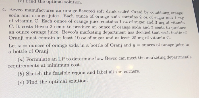 Solved (c) Find the optimal solution. 4. Bevco manufactures | Chegg.com