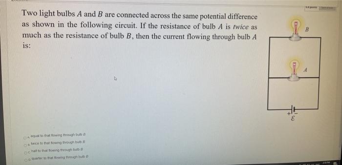 Solved Two light bulbs A and B are connected across the same | Chegg.com