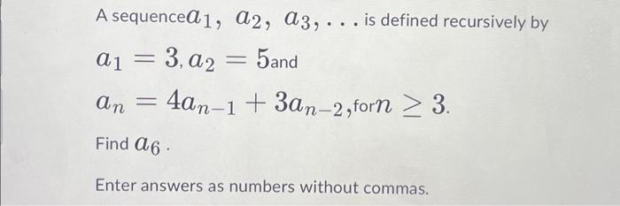 Solved A sequencea 1, A2, A3,... is defined recursively by | Chegg.com