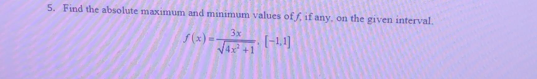 Solved 5. Find the absolute maximum and minimum values of f, | Chegg.com Solved 5. Find the absolute maximum and minimum values of f, | Chegg.com