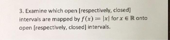 Solved 3. Examine which open (respectively, closed] | Chegg.com