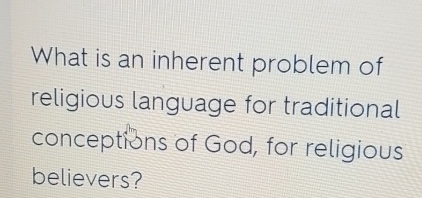 Solved What is an inherent problem of religious language for | Chegg.com
