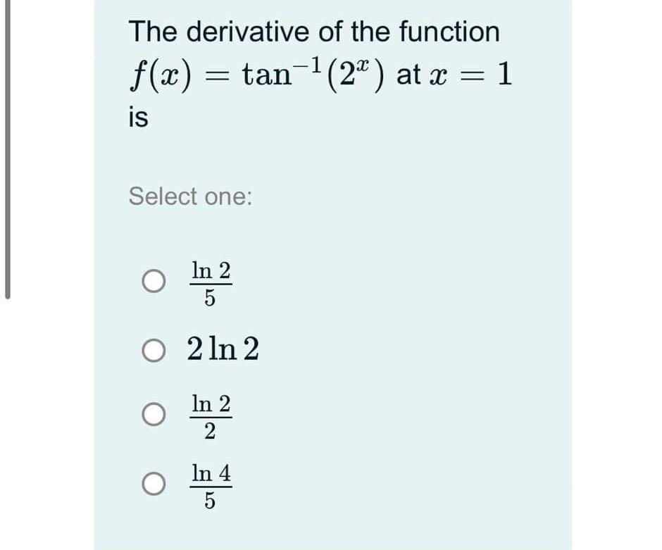 Solved The derivative of the function f(x)=tan-1(2x) ﻿at x=1 | Chegg.com