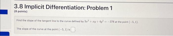 Solved 3.8 Implicit Differentiation: Problem 1 (8 points) | Chegg.com