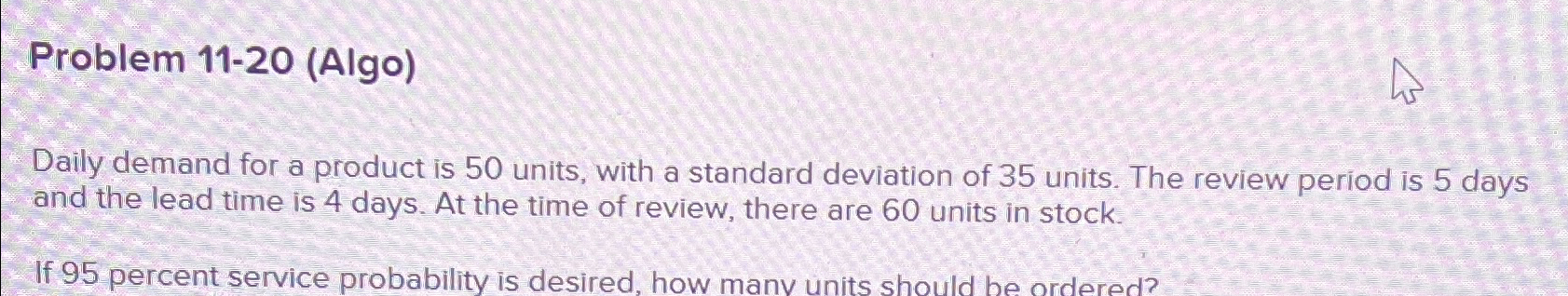 Solved Problem 11-20 (Algo)Daily demand for a product is 50 | Chegg.com