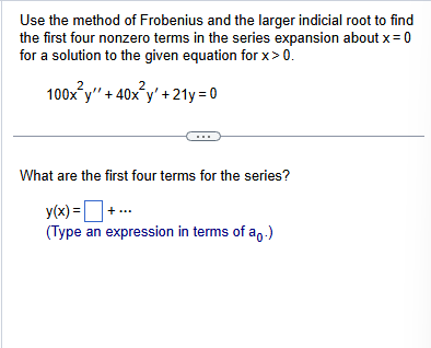 Solved Use the method of Frobenius and the larger indicial | Chegg.com
