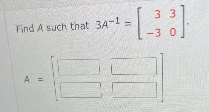 Solved 3 3 = Find A such that 3A-1 1-3 o A = | Chegg.com