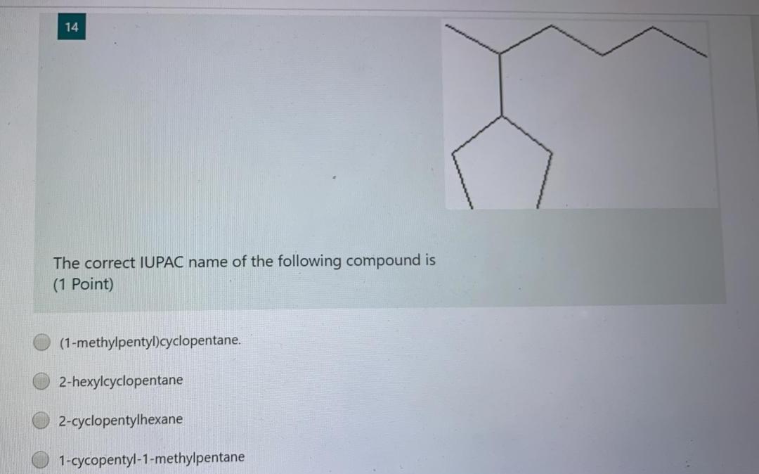 Solved 14 The correct IUPAC name of the following compound | Chegg.com