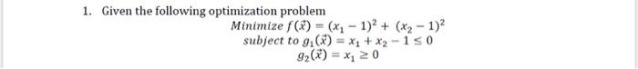 Solved 1. Given the following optimization problem Minimize | Chegg.com