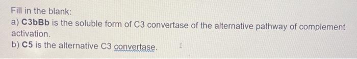 Solved Fill in the blank: a) C3bBb is the soluble form of C3 | Chegg.com