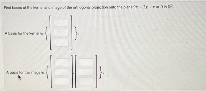 Solved Find bases of the kernel and image of the orthogonal | Chegg.com