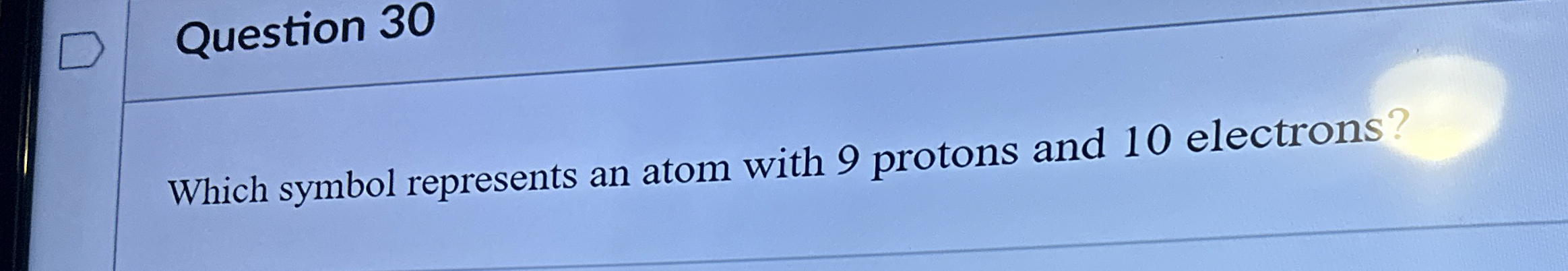 Solved Question 30Which symbol represents an atom with 9 | Chegg.com