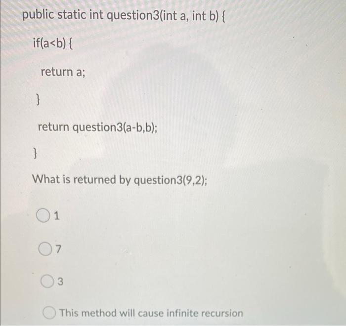 Solved public static int question3(int a, int b) { if(a | Chegg.com