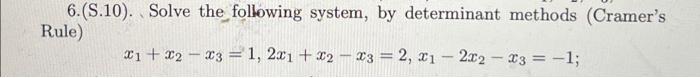 Solved 6.(S.10). Solve the following system, by determinant | Chegg.com