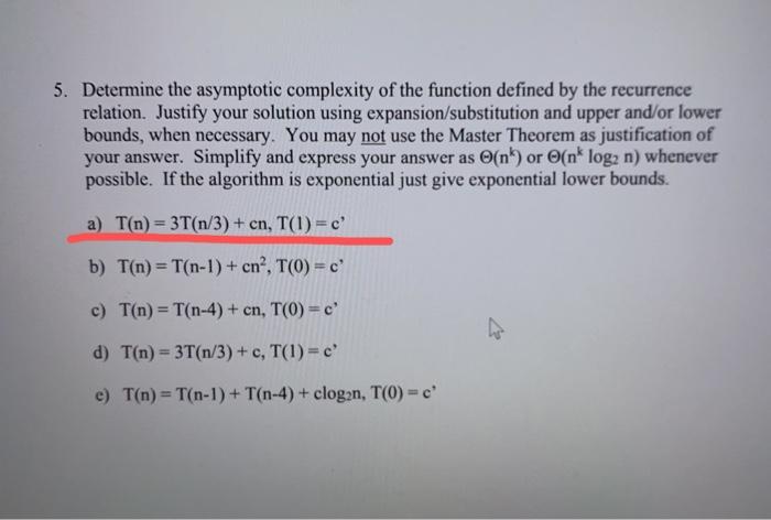 Solved 5. Determine the asymptotic complexity of the | Chegg.com