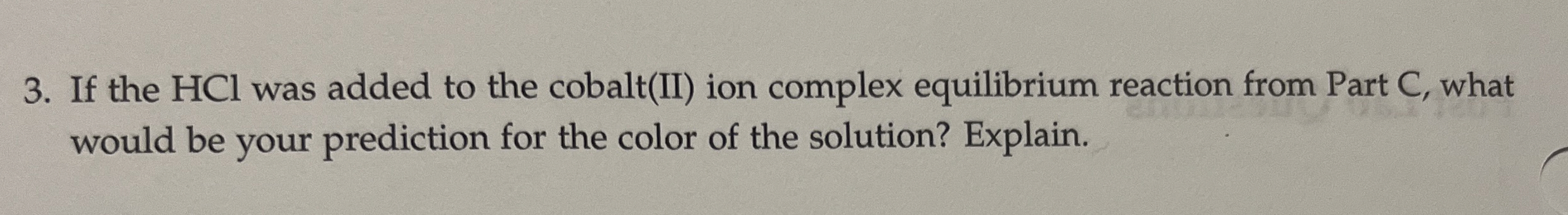 Solved If the HCl was added to the cobalt(II) ﻿ion complex | Chegg.com