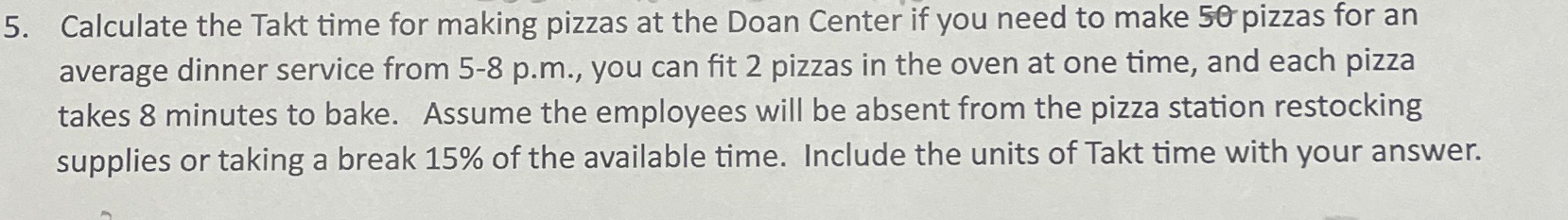 Solved Calculate the Takt time for making pizzas at the Doan | Chegg.com