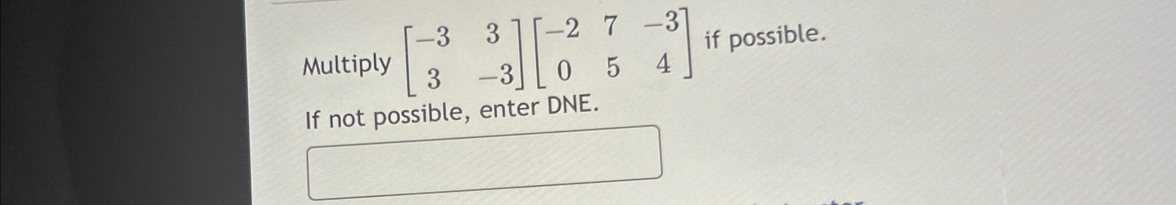 Solved Multiply [-333-3][-27-3054] ﻿if possible. If not | Chegg.com