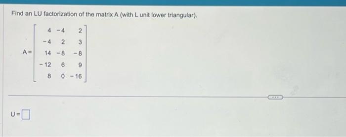 Solved Find an LU factorization of the matrix A (with L unit | Chegg.com