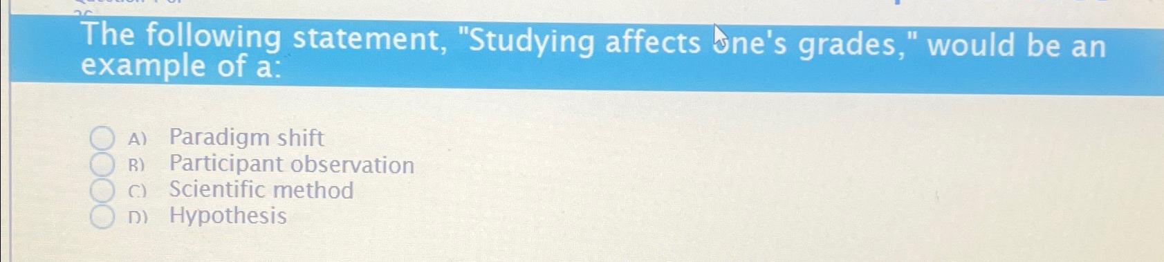 Solved The following statement, "Studying affects ङne's | Chegg.com