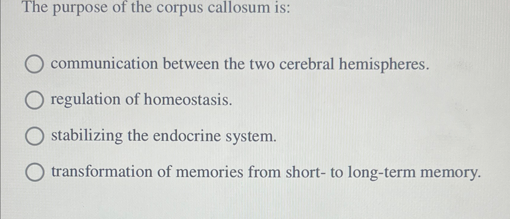 Solved The purpose of the corpus callosum is:communication | Chegg.com