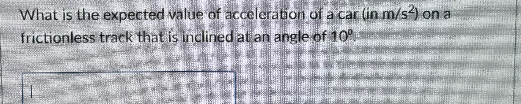 Solved What is the expected value of acceleration of a car | Chegg.com