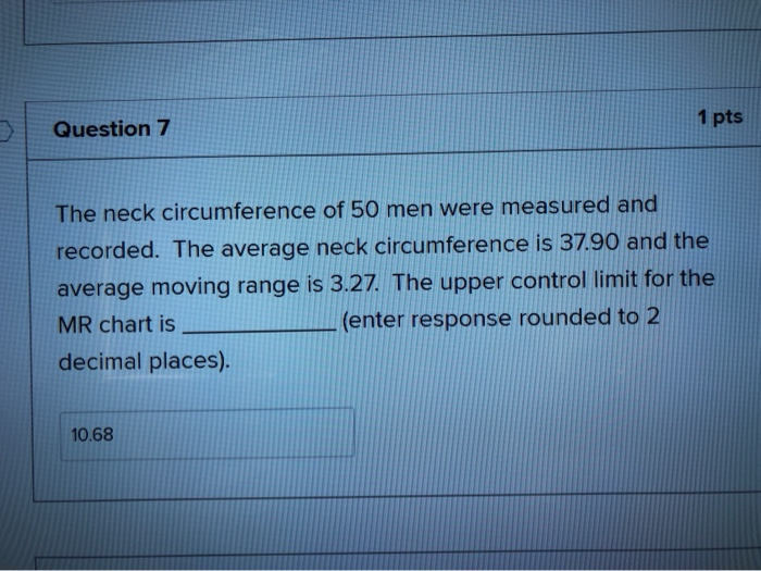 Solved 1 pts Question 7 The neck circumference of 50 men | Chegg.com