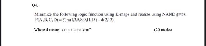 Solved Q4. Minimize the following logic function using | Chegg.com