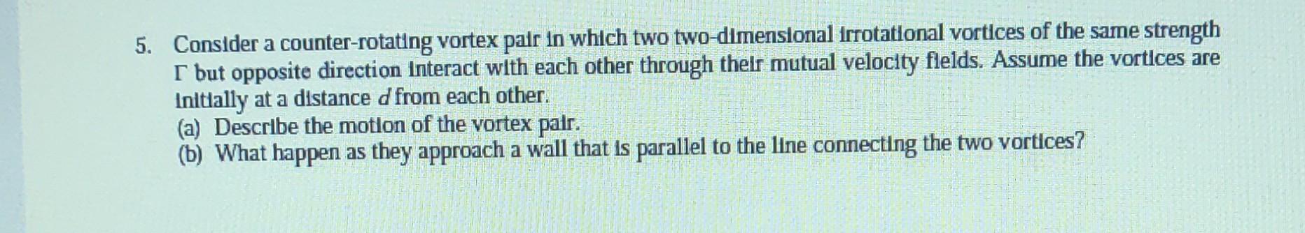 Solved Consider a counter-rotating vortex pair in which two | Chegg.com
