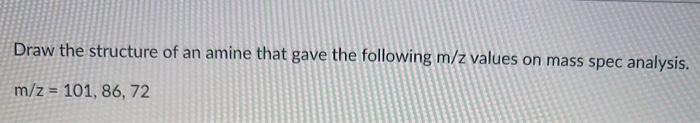 Solved Draw the structure of an amine that gave the | Chegg.com