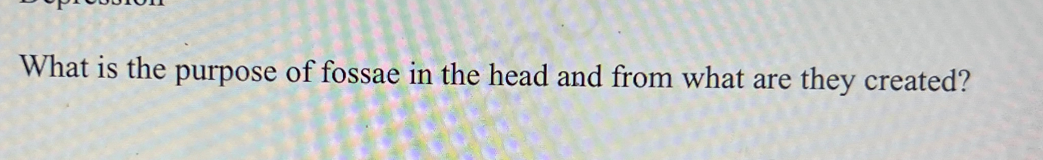 Solved What is the purpose of fossae in the head and from | Chegg.com