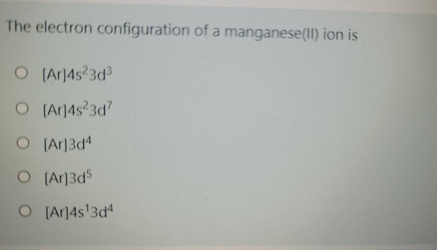 Solved The electron configuration of a manganese(ll) ion is | Chegg.com