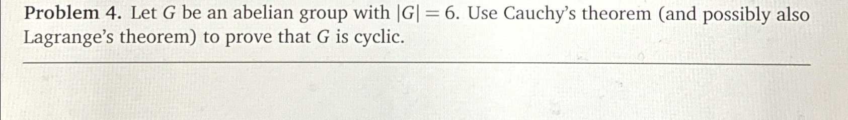 Solved Let G ﻿be an abelian group with |G|=6. ﻿Use Cauchy's | Chegg.com
