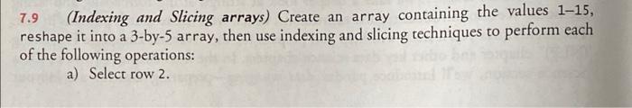 Solved 79 Indexing And Slicing Arrays Create An Array