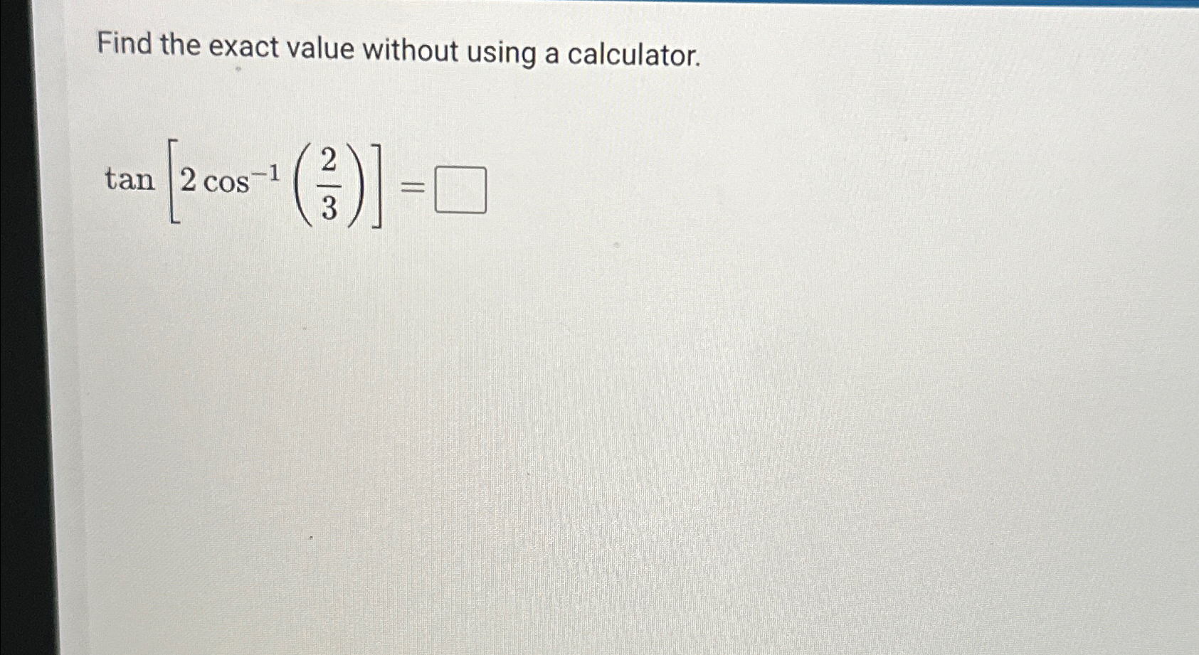 Solved Find the exact value without using a | Chegg.com Solved Find the exact value without using a | Chegg.com