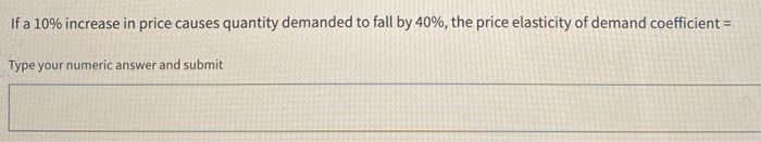 Solved If A 10 Increase In Price Causes Quantity Demanded Chegg