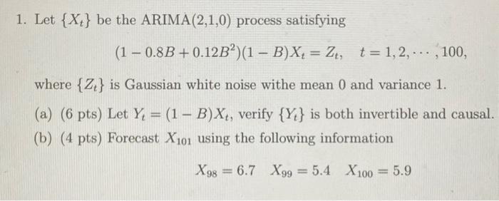 Solved 1. Let {Xt} be the ARIMA (2,1,0) process satisfying | Chegg.com