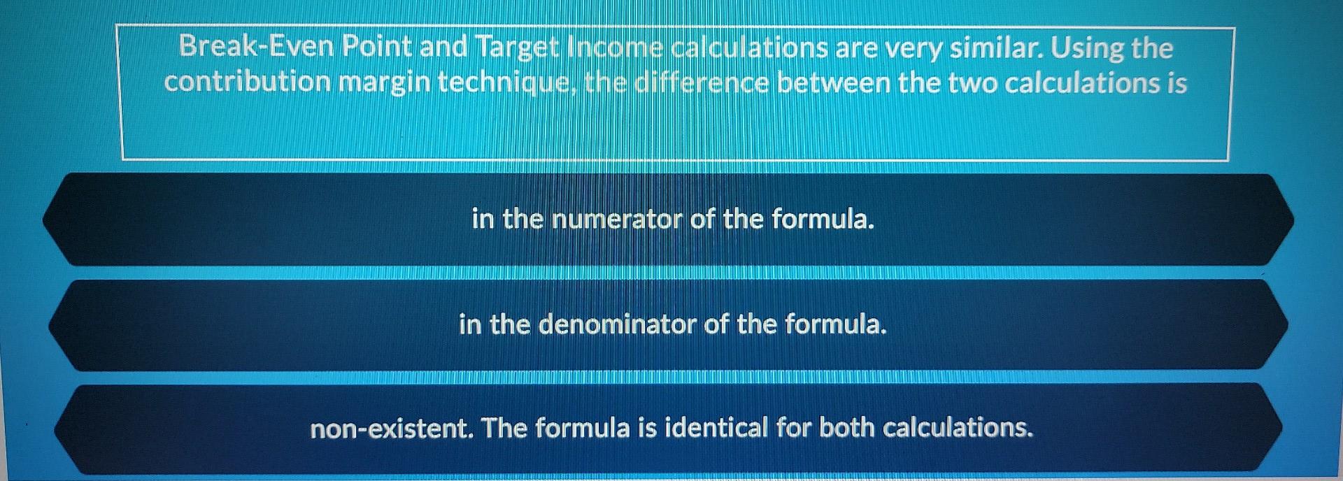 Solved Break-Even Point and Target Income calculations are | Chegg.com