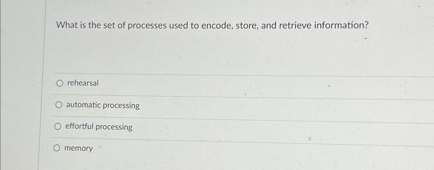 Solved What is the set of processes used to encode, store, | Chegg.com
