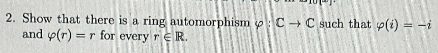 Solved Show that there is a ring automorphism φ:C→C ﻿such | Chegg.com