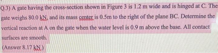 Solved Q.3) A gate having the cross-section shown in Figure | Chegg.com