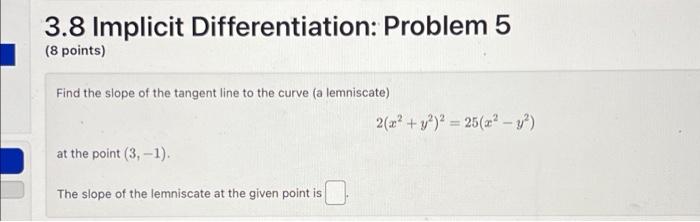 Solved 3.8 Implicit Differentiation: Problem 5 (8 points) | Chegg.com
